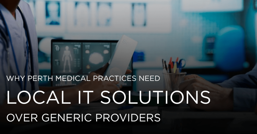 IT Solutions Perth for Medical Practices That Improve Patient Care